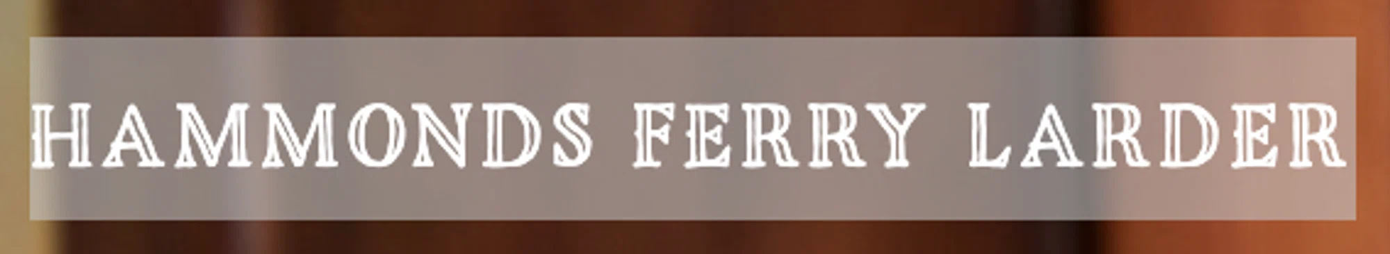 Hammonds Ferry Larder Promo Codes - $131 Off in May 2025